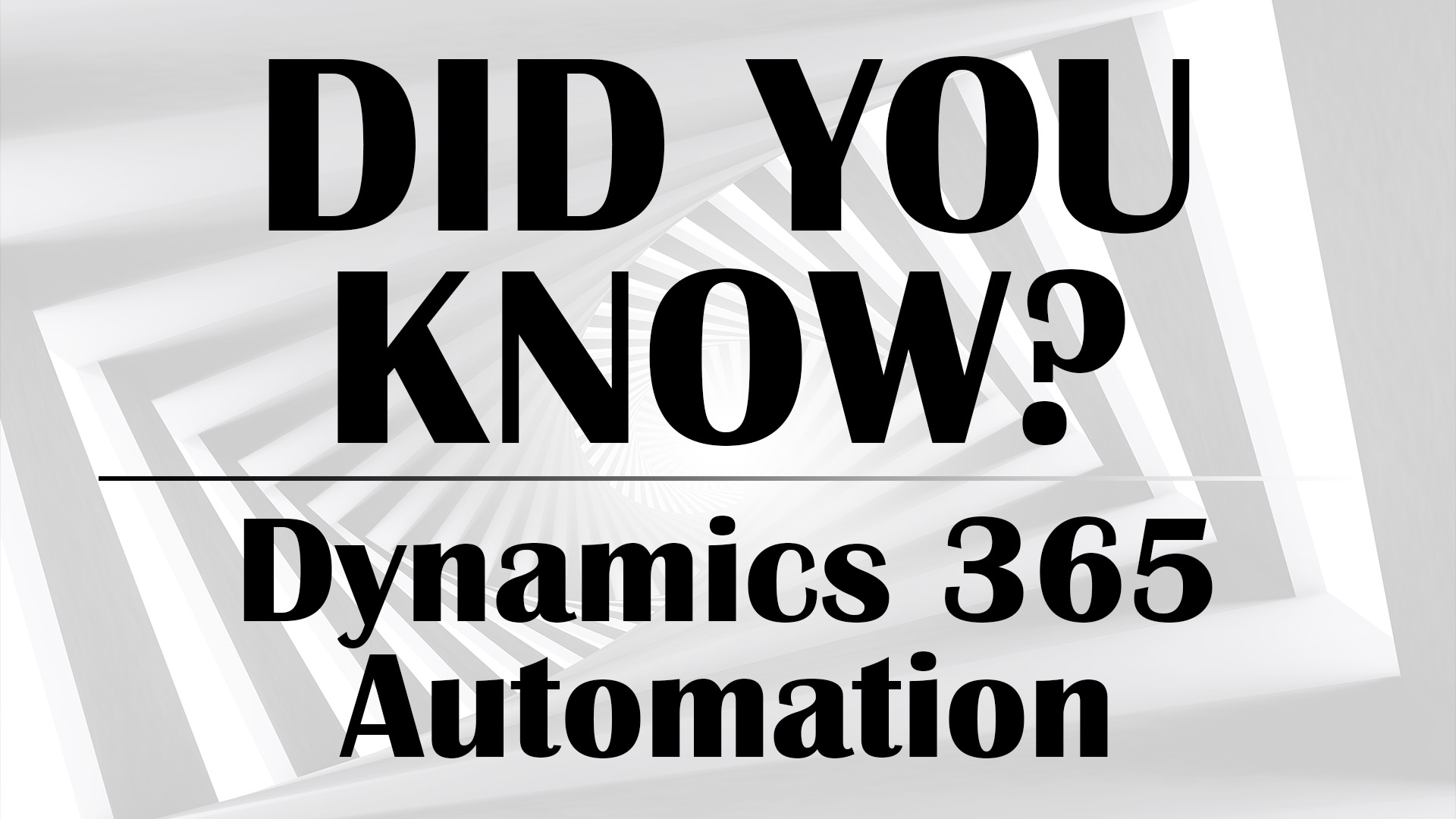 Did You Know? Microsoft Dynamics 365 CRM Automation - QuantaCRM Did You Know? Microsoft Dynamics 365 CRM Automation - QuantaCRM